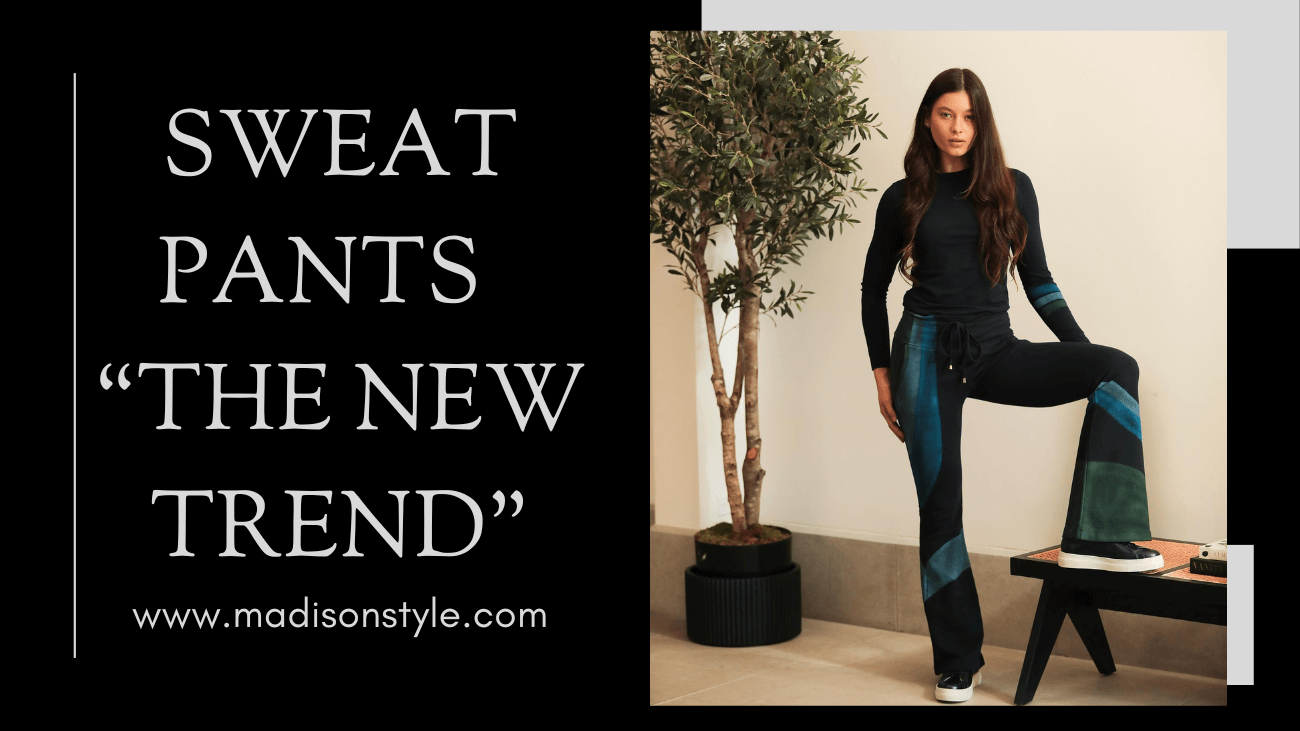 How Are Sweatpants Becoming The New Trend In Fashion?